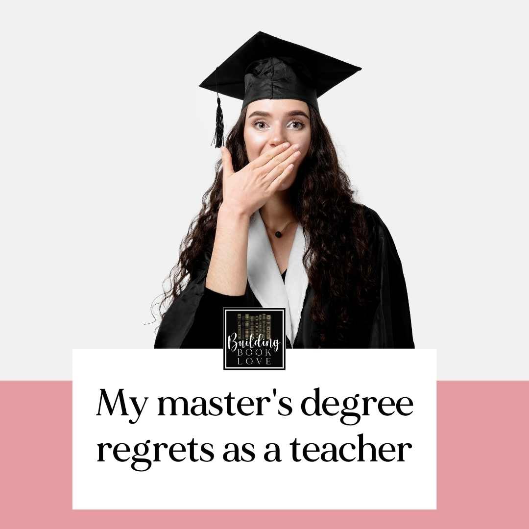 Why I Regret Getting My Master's Degree as a Teacher - Building Book Love