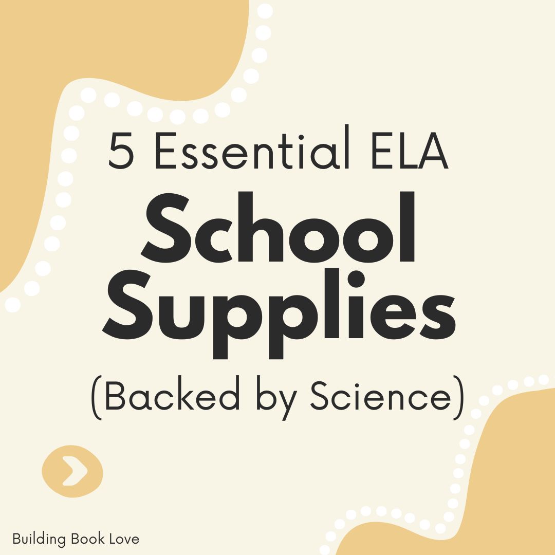 5 Essential ELA School Supplies Backed By Science - Building Book Love