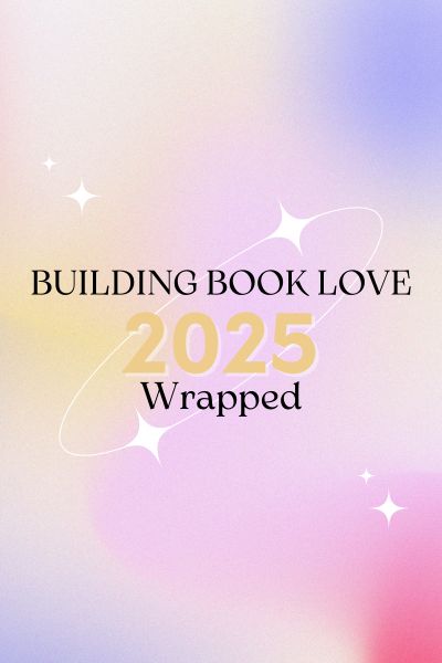 Building Book Love 2025 Recap - Building Book Love
